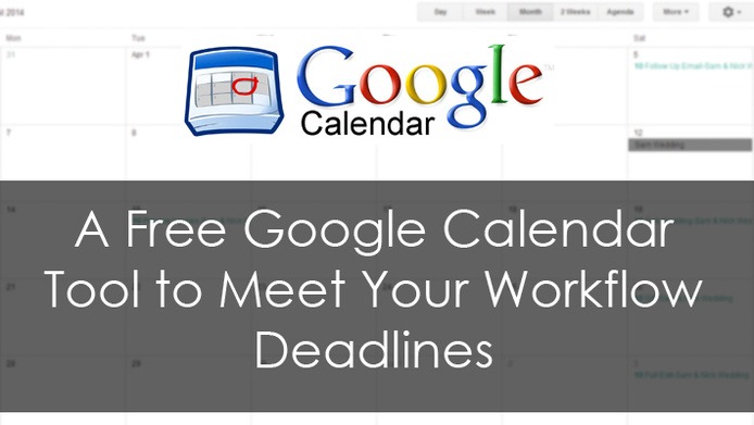 A Free Google Calendar Tool to Meet your Workflow Deadlines | Fstoppers