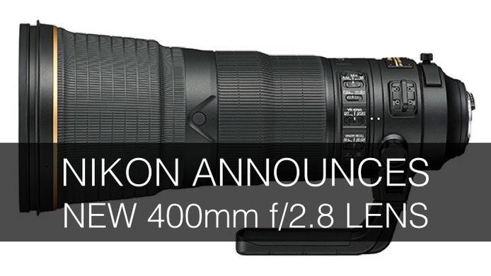 Nikon Announces New 400mm f/2.8 Lens | Fstoppers
